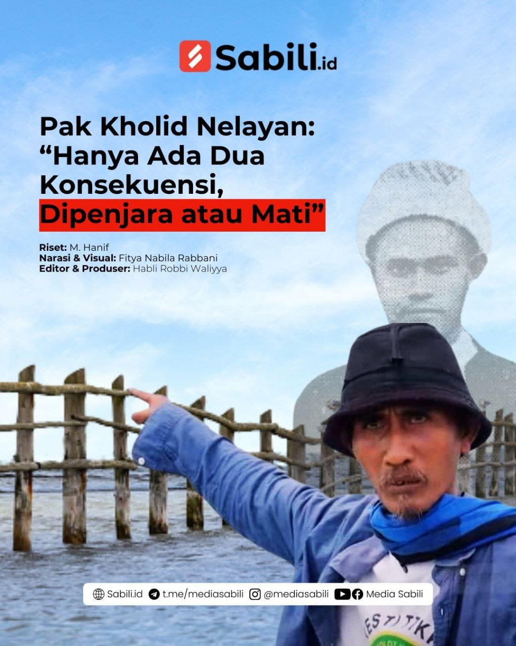 Pak Kholid Nelayan : "Hanya Ada Dua Konsekuensi, Dipenjara atau Mati" - Sabili.id